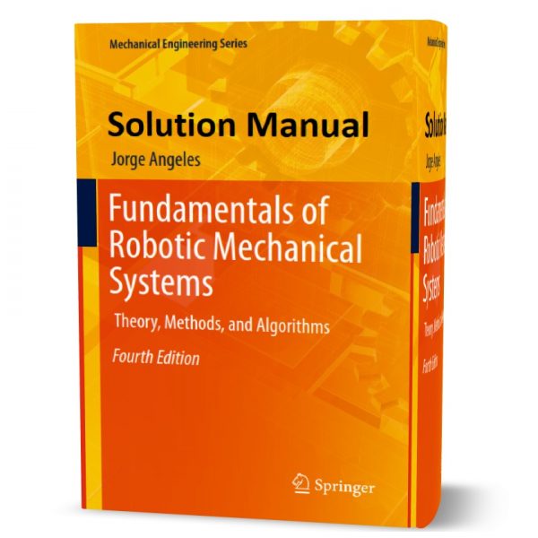Fundamentals of Robotic Mechanical Systems Theory Methods and Algorithms Solution manual pdf