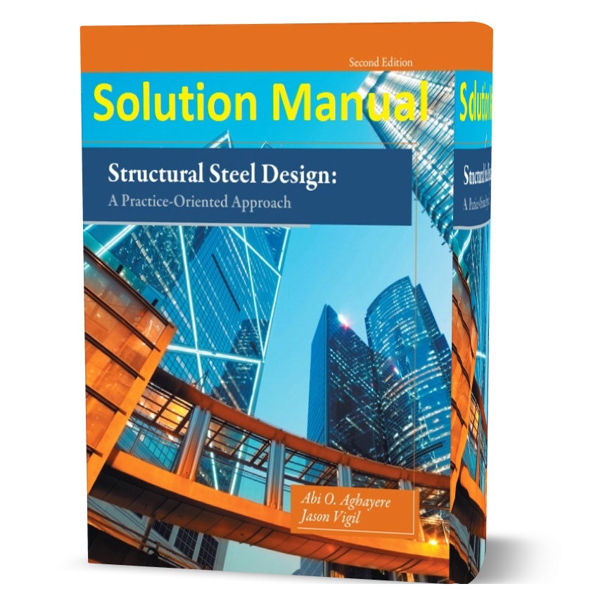 Structural steel design a practice oriented approach solution manual pdf