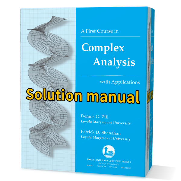 A first course in complex analysis with applications Dennis Zill 2nd & 3rd edition solution manual