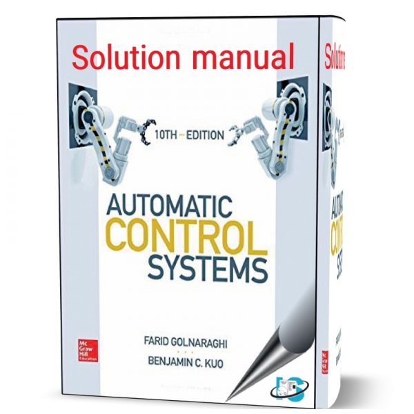 Automatic control systems Golnaraghi Kuo 10th edition solution manual pdf