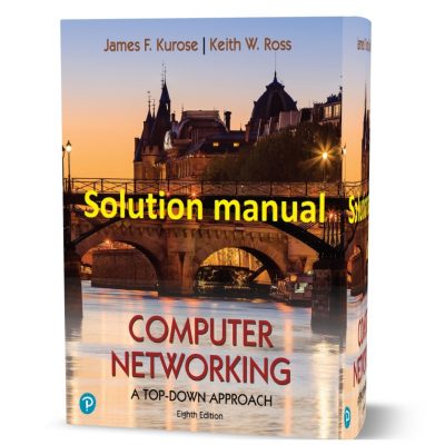 Computer networking a top-down approach 7th + 8th edition solutions ...