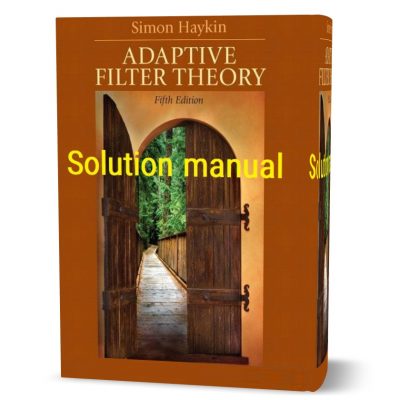 Adaptive Filter Theory 4th -5th edition by Simon Haykin Solution Manual pdf