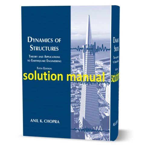 Dynamics of structures Anil Chopra 5th edition solutions manual pdf