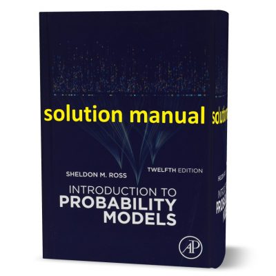 Introduction to probability models Sheldon Ross 12th edition solutions ...