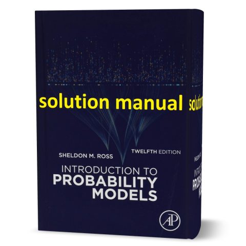 Introduction to probability models Sheldon Ross 12th edition solutions manual pdf
