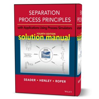 separation process principles with applications using process simulators 4th edition solutions
