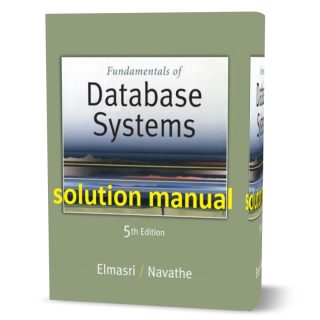 Fundamentals of database systems Elmasri Navathe 5th edition solution manual pdf