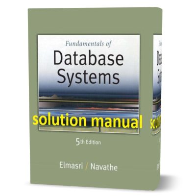 Fundamentals of database systems Elmasri Navathe 5th edition solution manual pdf