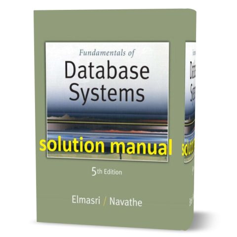 Fundamentals of database systems Elmasri Navathe 5th edition solution manual pdf