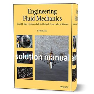 Engineering Fluid Mechanics 12th Edition Elger & Crowe solution manual pdf