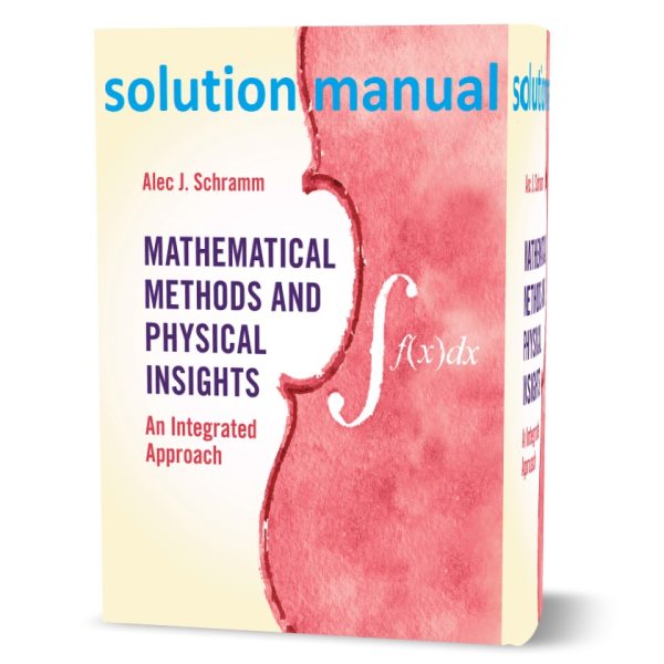 Mathematical Methods and Physical Insights : An Integrated Approach ...