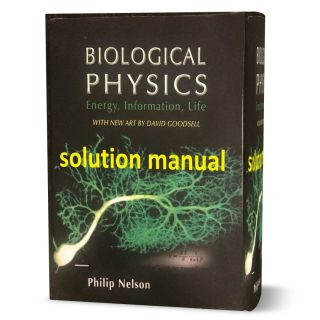 Biological physics energy information life Philip Nelson solutions ...